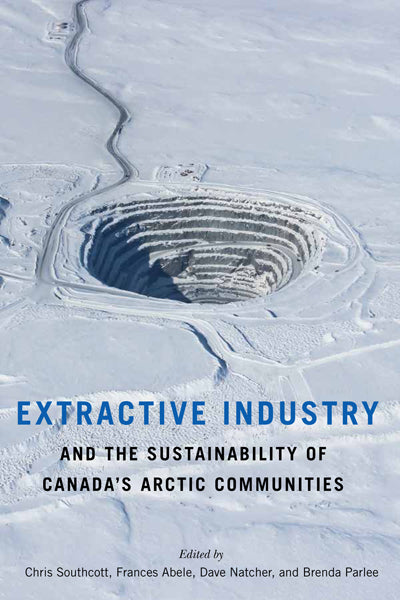 Extractive Industry and the Sustainability of Canada’s Arctic ...
